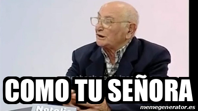 Meme Personalizado - Como tu señora - 33443254