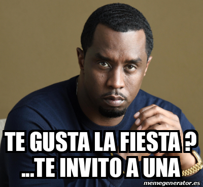 Meme Personalizado - te gusta la fiesta ? ...te invito a una - 33445670