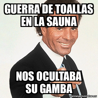 Meme Julio Iglesias - Guerra de toallas en la sauna Nos ocultaba su ...