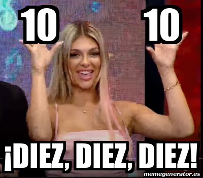 Meme Personalizado - 10 10 ¡diez, diez, diez! - 33446368