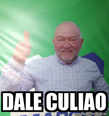 Meme Personalizado - Dale culiao - 33446909