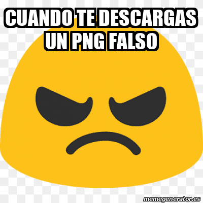 Meme Personalizado - Cuando te descargas un png falso - 33447501