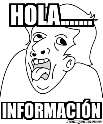 Meme Personalizado - Hola....... Información - 33447853