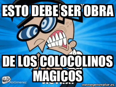 Meme Personalizado - esto debe ser obra de los colocolinos magicos ...