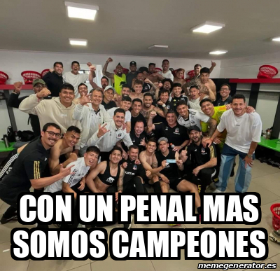 Meme Personalizado - Con un penal mas somos campeones - 33448017