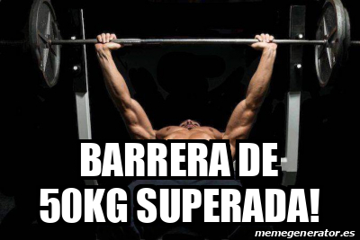Meme Personalizado - barrera de 50Kg SUPERADA! - 33448455