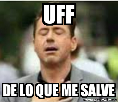 Meme Personalizado - uff de lo que me salve - 33448710