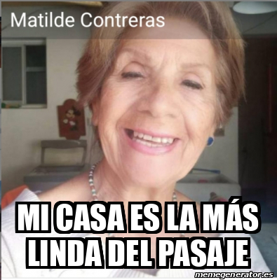 Meme Personalizado - Mi casa es la más linda del pasaje - 33448810