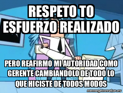 Meme Personalizado - Respeto to esfuerzo realizado pero reafirmo mi ...