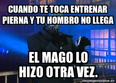 Meme Personalizado - Cuando te toca entrenar pierna y tu hombro no ...