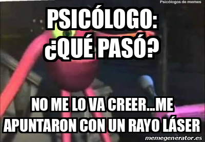 Meme Personalizado - Psicólogo: ¿Qué pasó? No me lo va creer...me ...