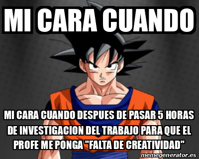 Meme Personalizado - MI CARA CUANDO MI CARA CUANDO DESPUES DE PASAR 5 ...