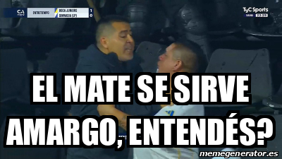 Meme Personalizado - El mate se sirve amargo, entendés? - 33449654