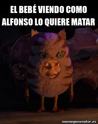 Meme Personalizado - el bebé viendo como alfonso lo quiere matar - 33449843
