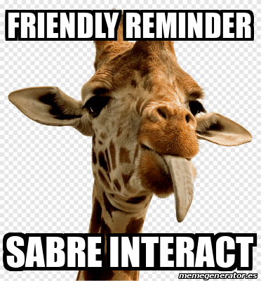 Meme Personalizado - friendly reminder sabre interact - 33450108