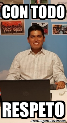 Meme Personalizado - Con todo Respeto - 33450432