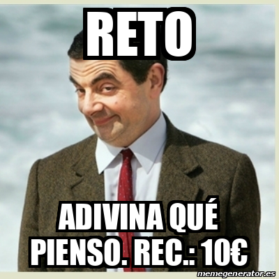 Meme Mr Bean - Reto Adivina qué pienso. Rec.: 10€ - 33450763