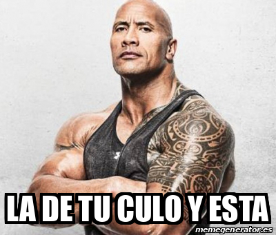 Meme Personalizado - La de tu CULo y esta - 33451048