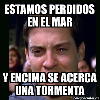 Meme crying peter parker - estamos perdidos en el mar y encima se ...