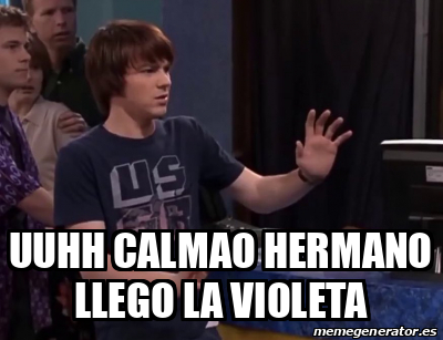 Meme Personalizado - Uuhh calmao hermano llego la violeta - 33452005