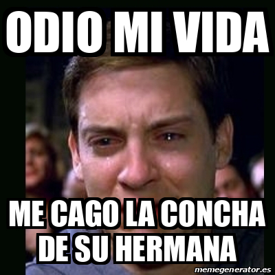 Meme crying peter parker - Odio mi vida Me cago la concha de su hermana ...