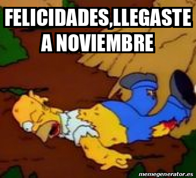 Meme Personalizado - Felicidades,llegaste a noviembre - 33455518