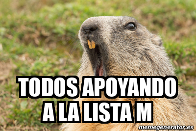 Meme Personalizado - TODOS APOYANDO A LA LISTA M - 33456660