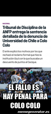 Meme Personalizado - El fallo es : hay penal para colo colo - 33457970