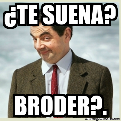 Meme Mr Bean - ¿Te suena? Broder?. - 33458038