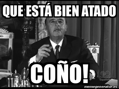 Meme Personalizado - que está bien atado coño! - 33458051