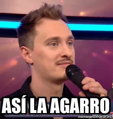 Meme Personalizado - así la agarro - 33458135