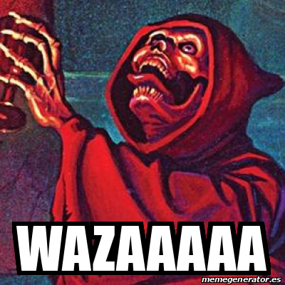 Meme Personalizado - Wazaaaaa - 33458382