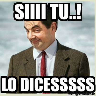 Meme Mr Bean - Siiii tu..! lo dicesssss - 33458691