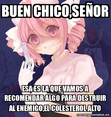 Meme Personalizado - buen chico,señor esa es la que vamos a recomendar ...