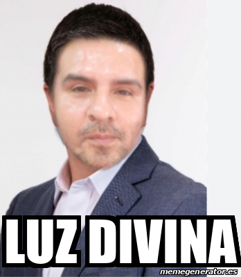 Meme Personalizado - Luz divina - 33460782
