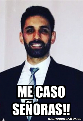 Meme Personalizado - ME CASO SEÑORAS!! - 33461167