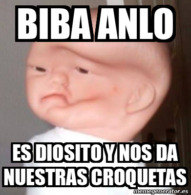 Meme Personalizado - Biba anlo Es diosito y nos da nuestras croquetas ...