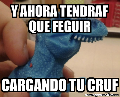 Meme Personalizado - Y ahora tendraf que feguir Cargando tu cruf - 33461454