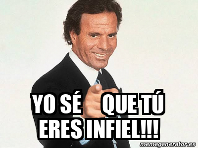 Meme Personalizado - Yo sé Que tú eres infiel!!! - 33463215