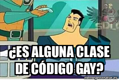 Meme Personalizado - ¿Es alguna clase de código Gay? - 33463805
