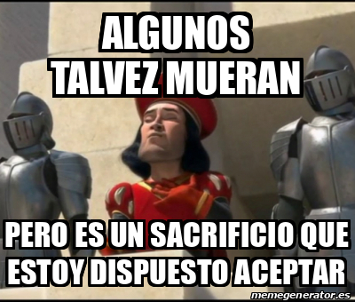 Meme Personalizado Algunos Talvez Mueran Pero Es Un Sacrificio Que
