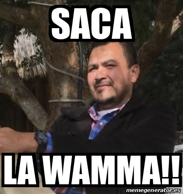 Meme Personalizado - Saca La wamma!! - 33464912