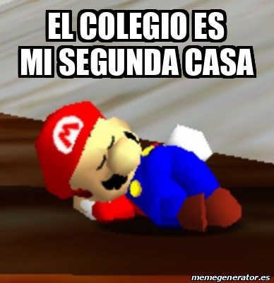 Meme Personalizado - El colegio es mi segunda casa - 33464921