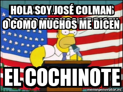 Meme Personalizado - Hola soy José colman o como muchos me dicen - 33465074