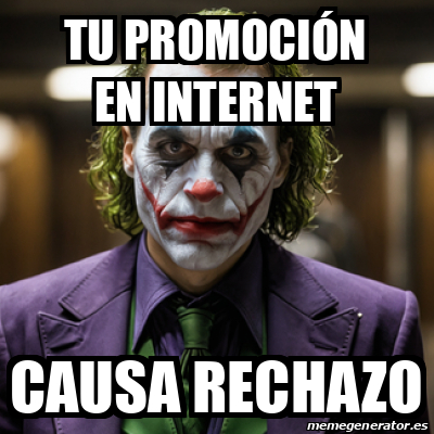 Meme Personalizado - Tu promoción en internet Causa rechazo - 33466010
