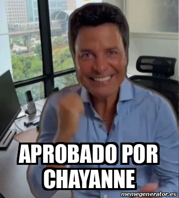 Meme Personalizado - aprobado por chayanne - 33466282