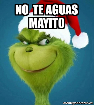 Meme Personalizado - No te aguas Mayito - 33467159