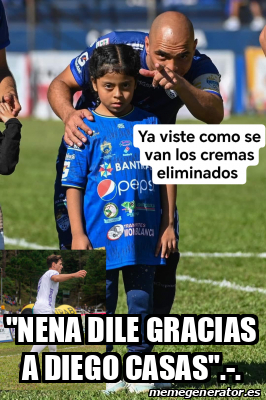 Meme Personalizado - "NENA DILE GRACIAS A DIEGO CASAS".-. - 33467336