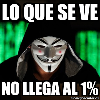 Meme Personalizado - Lo que se ve No llega al 1% - 33468619