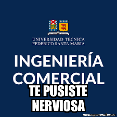 Meme Personalizado - TE PUSISTE NERVIOSA - 33469267